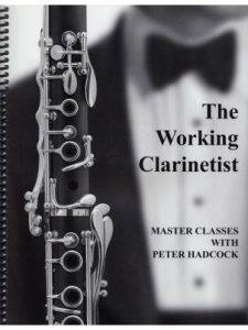 The Working Clarinetist: Master Classes with Peter Hadcock ...